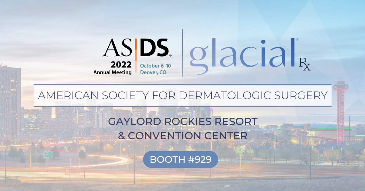 GLACIAL® Rx at The American Society for Dermatologic Surgery (ASDS ...